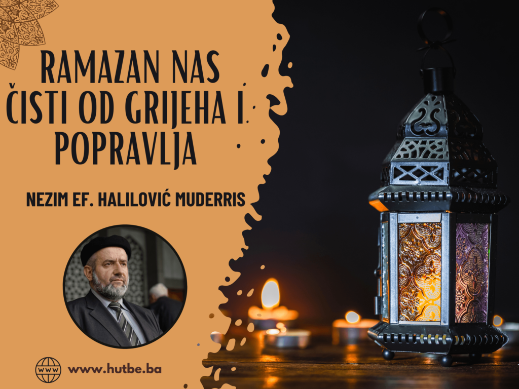 Nezim ef. Halilović Muderris - Ramazan nas čisti od grijeha i popravlja ...