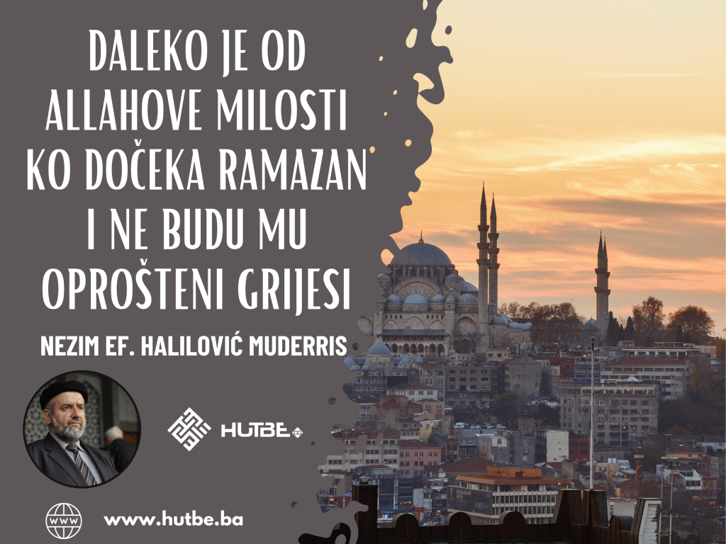 Nezim ef. Halilović - Daleko je od Allahove milosti ko dočeka ramazan i ...